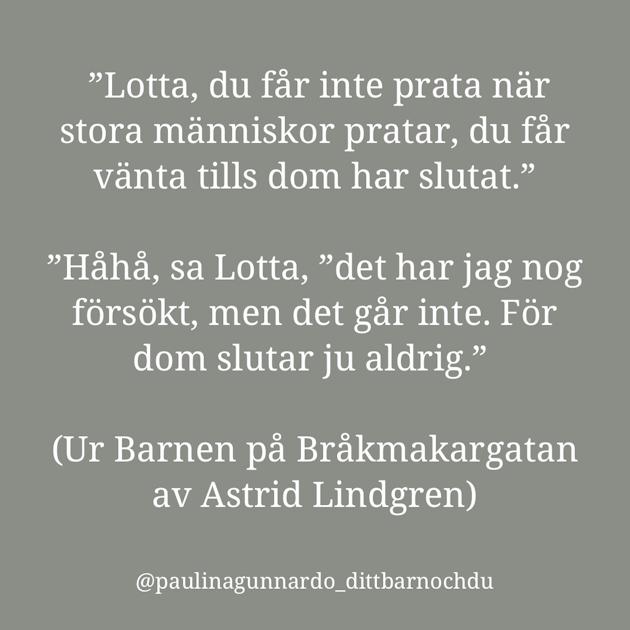 Lotta, du får inte prata när stora människor pratar. | Paulina Gunnardo